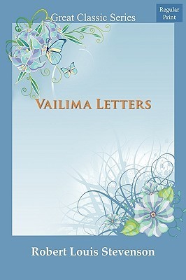 Vailima Letters by Robert Louis Stevenson | Goodreads