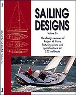 Sailing Designs, Volume 6 by Robert H. Perry | Goodreads