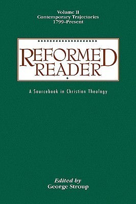 Reformed Reader: A Sourcebook in Christian Theology: Volume 2 ...