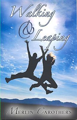 Walking & Leaping by Merlin R. Carothers | Goodreads