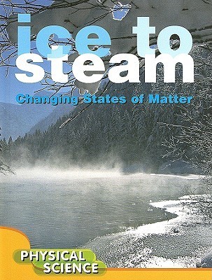 Ice to Steam: Changing States of Matter by Penny Johnson | Goodreads