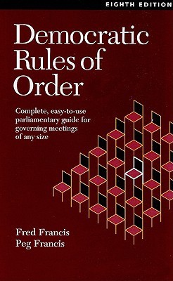 Democratic Rules of Order: Complete, Easy-To-Use Parliamentary Guide ...