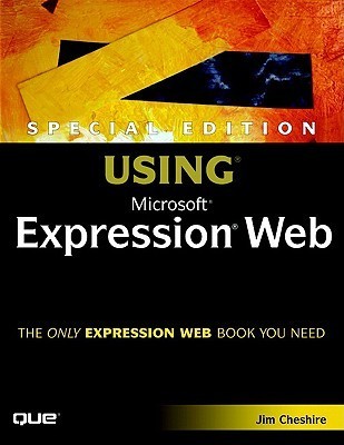 Special Edition Using Microsoft Expression Web by Jim Cheshire | Goodreads