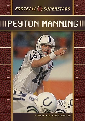 Peyton Manning (Football Superstars) by Samuel Willard Crompton | Goodreads