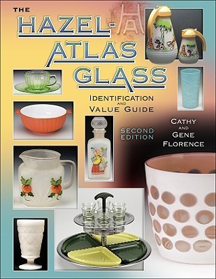 Hazel-Atlas Glass: Identification & Value Guide by Gene Florence ...