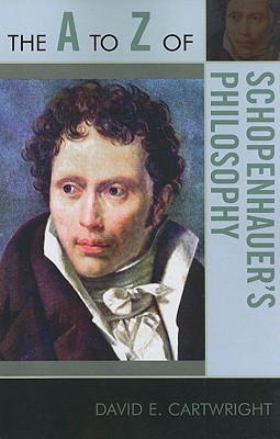 The A to Z of Schopenhauer's Philosophy (Volume 177) by David E ...