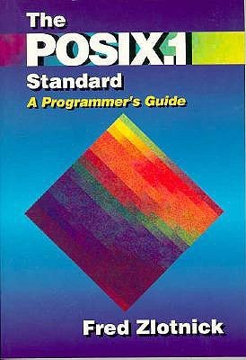 The Posix.1 Standard: A Programmer's Guide by Fred Zlotnick | Goodreads