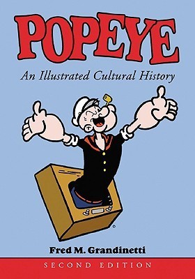 Popeye: An Illustrated Cultural History, 2d ed. by Fred M. Grandinetti ...