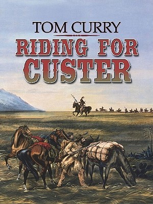 Riding for Custer (Wheeler Western) by Tom Curry | Goodreads