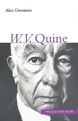 W. V. Quine (Philosophy Now) by Alex Orenstein | Goodreads