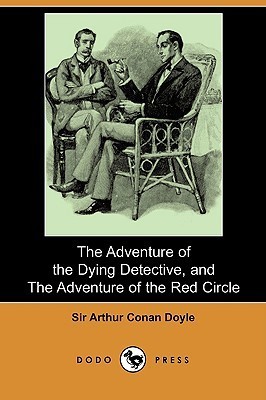 The Adventure of the Dying Detective/The Adventure of the Red Circle by ...