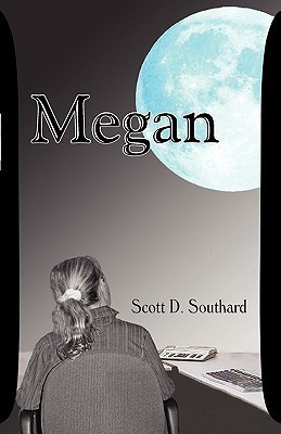 Megan by Scott D. Southard | Goodreads