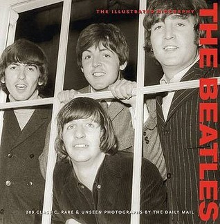 The Beatles Illustrated Biography (Collector's Series) by Tim Hill ...