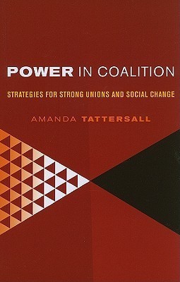 Power in Coalition: Strategies for Strong Unions and Social Change by ...