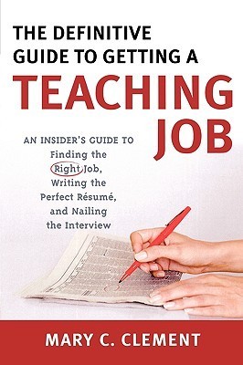 The Definitive Guide to Getting a Teaching Job: An Insider's Guide to ...