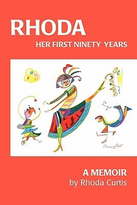 RHODA: Her First Ninety Years: A Memoir by Rhoda Curtis | Goodreads