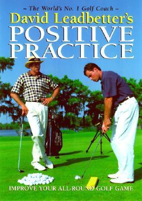 David Leadbetter's Positive Practice by David Leadbetter | Goodreads