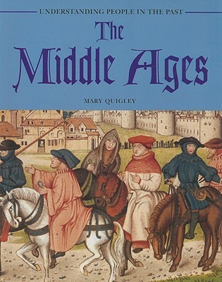 The Middle Ages (Understanding People in the Past) by Mary Quigley ...