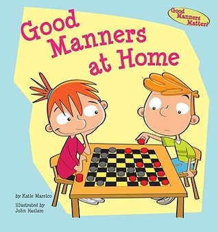 Good Manners at Home (Good Manners Matter!) by Katie Marsico | Goodreads