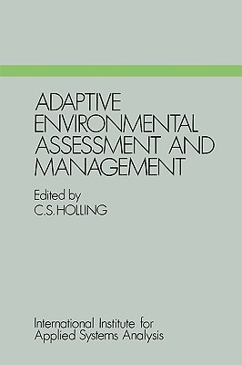 Adaptive Environmental Assessment and Management by C.S. Holling ...