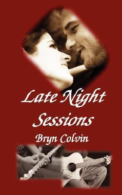 Late Night Sessions by Bryn Colvin | Goodreads