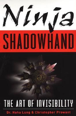 Ninja Shadowhand: The Art of Invisibility by Haha Lung | Goodreads