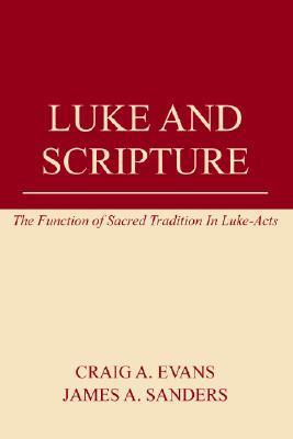 Luke and Scripture: The Function of Sacred Tradition in Luke-Acts by ...