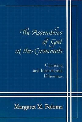 Assemblies Of God At Crossroads: Charisma Institutional Dilemmas by ...