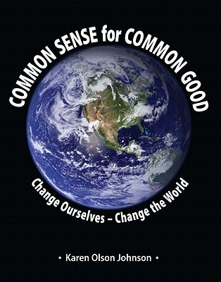 Common Sense for Common Good: Change Ourselves -- Change the World by ...