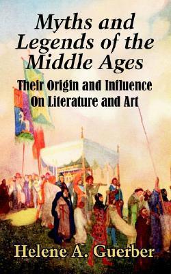 Myths and Legends of the Middle Ages: Their Origin and Influence On ...