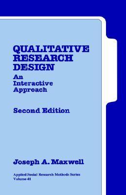Qualitative Research Design: An Interactive Approach by Joseph A ...