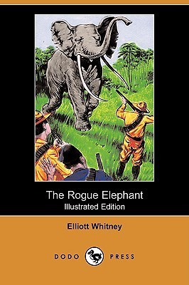 The Rogue Elephant by Elliott Whitney | Goodreads