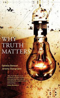 Why Truth Matters by Ophelia Benson | Goodreads