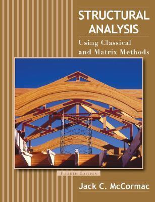 Structural Analysis: Using Classical and Matrix Methods by Jack C ...