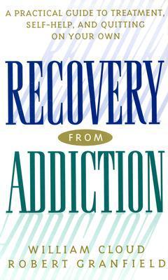 Recovery from Addiction: A Practical Guide to Treatment, Self-Help, and ...
