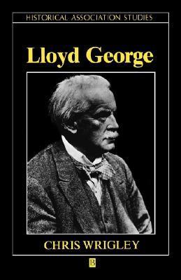Lloyd George (Historical Association Studies) by Chris Wrigley | Goodreads