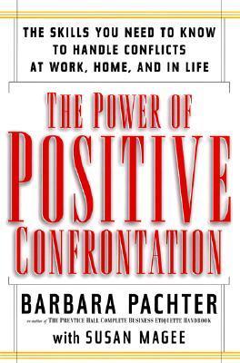 The Power of Positive Confrontation: The Skills You Need to Know to ...