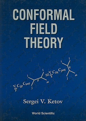 Conformal Field Theory by Sergei V. Ketov | Goodreads