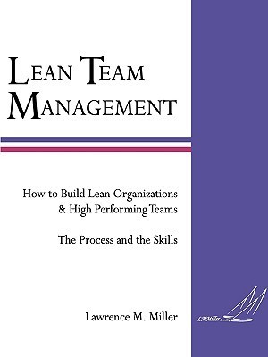 Lean Team Management by Lawrence M. Miller | Goodreads