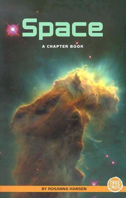 Space: A Chapter Book (True Tales) by Rosanna Hansen | Goodreads