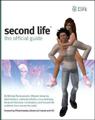 Second Life: The Official Guide by Michael Rymaszewski | Goodreads