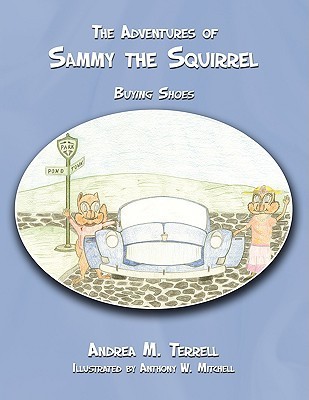 The Adventures of Sammy the Squirrel: Buying Shoes by Andrea M. Terrell ...