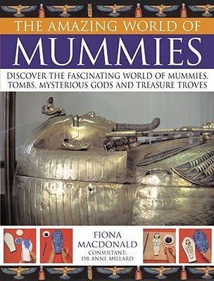 The Amazing World of Mummies: Discover the fascinating world of mummies ...