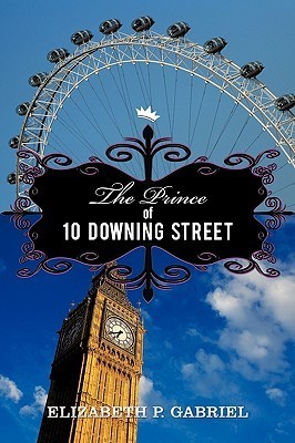 The Prince of 10 Downing Street by Elizabeth P. Gabriel | Goodreads