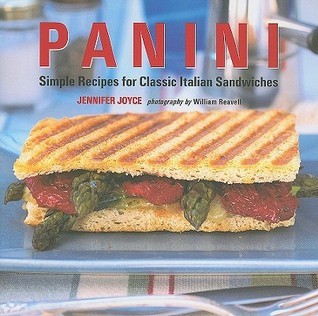 Panini: Simple Recipes for Classic Italian Sandwiches by Jennifer Joyce ...
