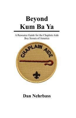 Beyond Kum Ba Ya: A Resource Guide For The Chaplain Aide, Scout's Own ...
