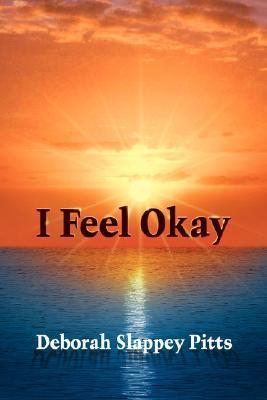I Feel Okay by Deborah Slappey Pitts | Goodreads