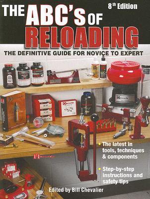 The ABC's Of Reloading: The Definitive Guide For Novice To Expert by ...