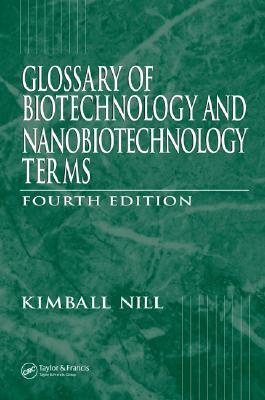 Glossary of Biotechnology Terms, Fourth Edition by Kimball Nill | Goodreads