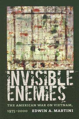 Invisible Enemies: The American War on Vietnam, 1975-2000 by Edwin A ...